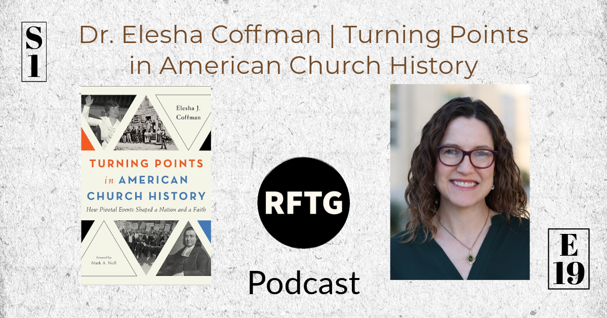 Podcast: Dr. Elesha Coffman | Turning Points in American Church History ...